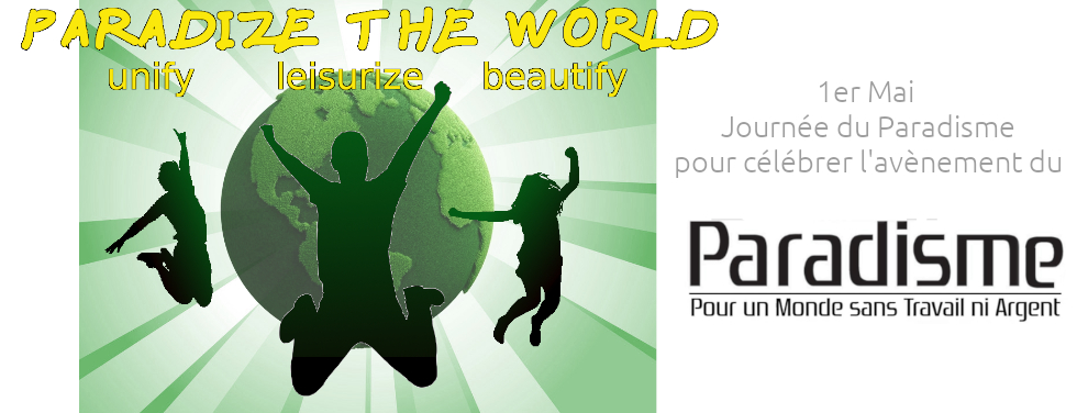 For a world without work or money - Paradism